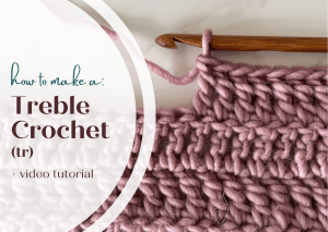 How to Treble Crochet Stitch (tr) + Video Tutorial