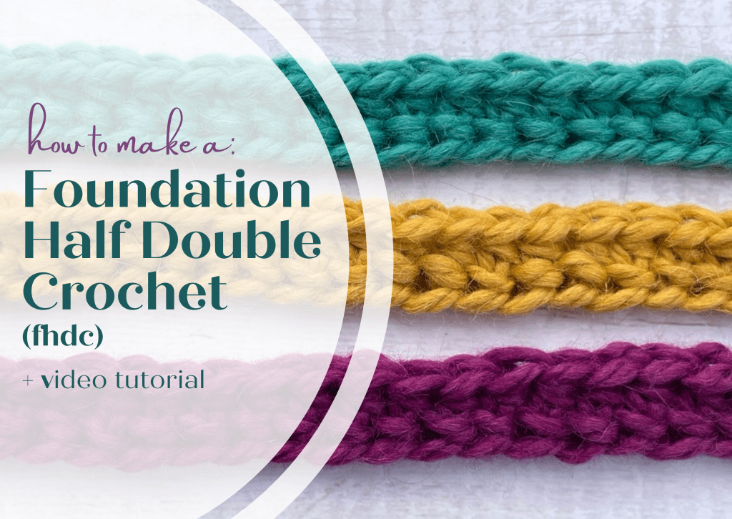 Foundation Half Double Crochet (fhdc): How-To + Video Tutorial