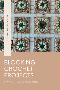 How To Block Crochet: The Ultimate Guide + Video Tutorial